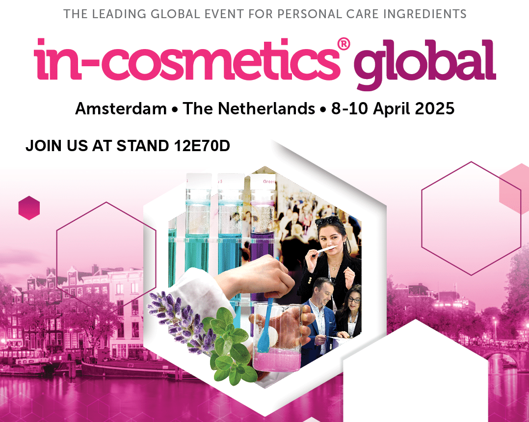 Visit us at Stand 12E70D in-cosmetics global 8-10 april 2025 Amsterdam